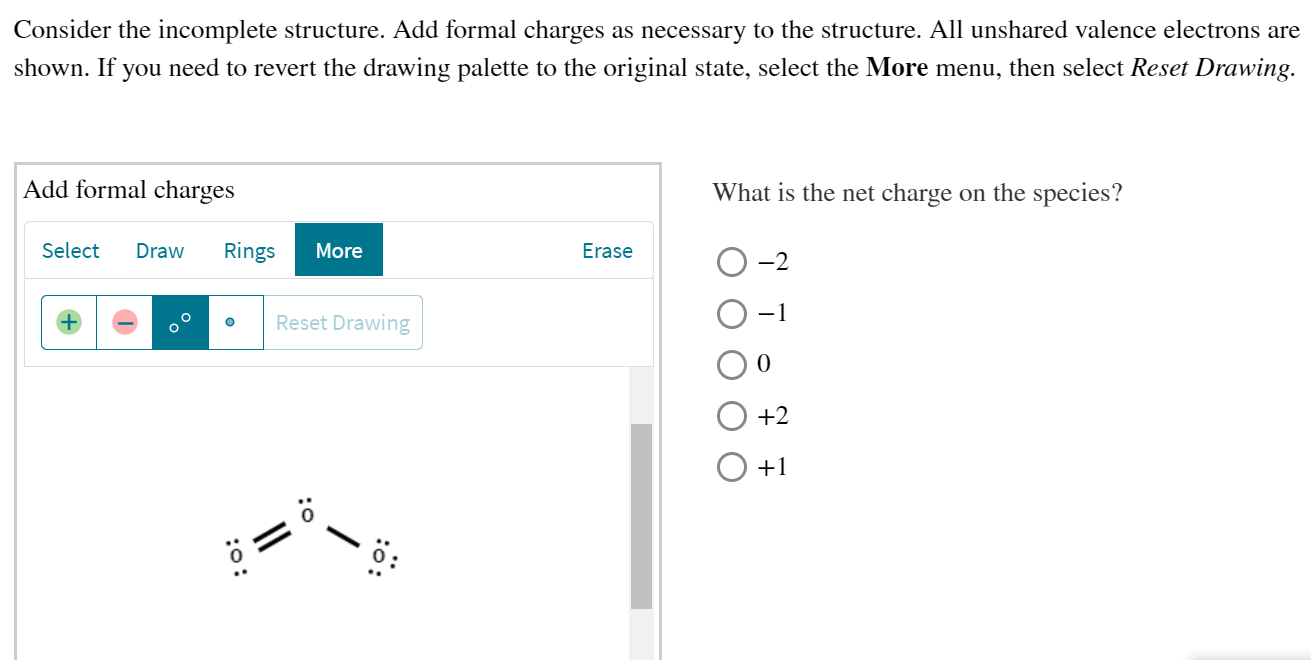 Solved Consider the incomplete structure. Add formal charges | Chegg.com Solved Consider the incomplete structure. Add formal charges | Chegg.com