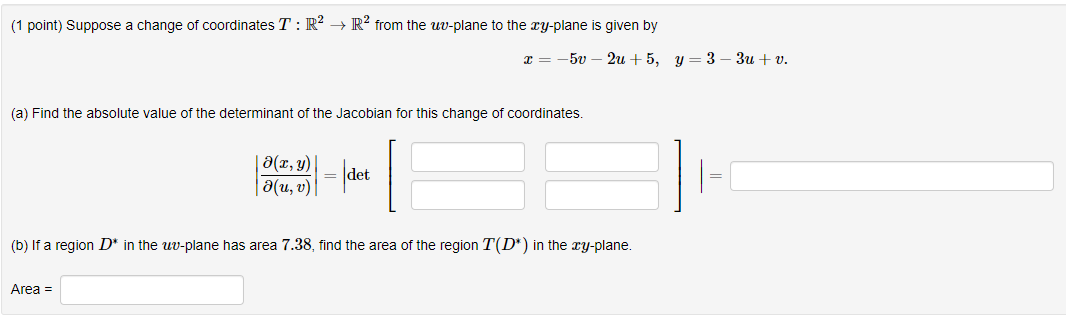 Solved (1 point) Suppose a change of coordinates T:R2→R2 | Chegg.com Solved (1 point) Suppose a change of coordinates T:R2→R2 | Chegg.com