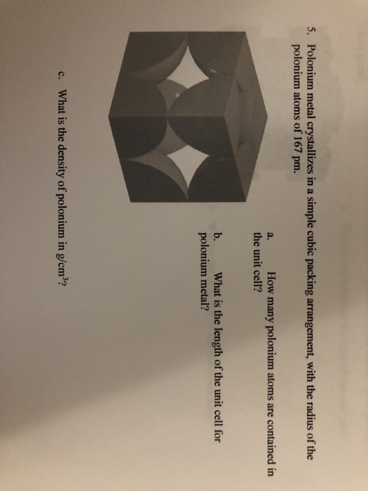 Solved 5. Polonium metal crystallizes in a simple cubic | Chegg.com