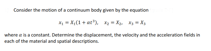 Solved Consider the motion of a continuum body given by the | Chegg.com