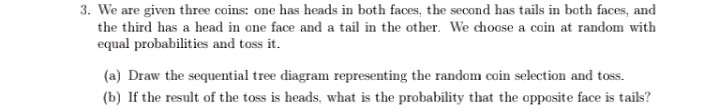Solved 3. We are given three coins: one has heads in both | Chegg.com