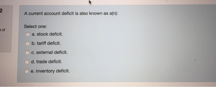 Solved A current account deficit is also known as a(n): | Chegg.com