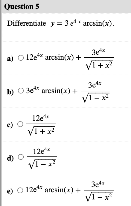 Solved Question 5 Differentiate y = 3 e4 x arcsin(x). 3e4x | Chegg.com
