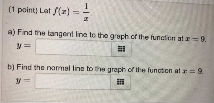 Solved (1 point) Let f(x) =-. a) Find the tangent line to | Chegg.com