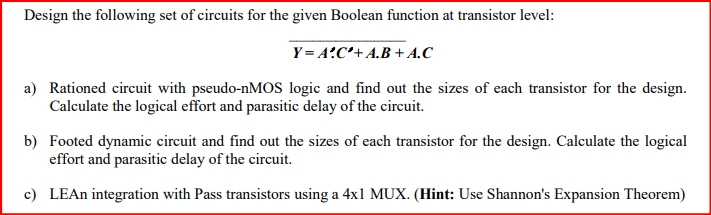 Solved Y=A:C′+A⋅B+A.C a) Rationed circuit with pseudo-nMOS | Chegg.com