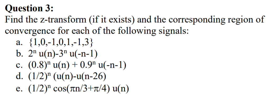 Solved Question 3: Find the z-transform (if it exists) and | Chegg.com