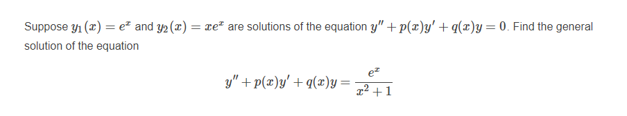 Solved = = Suppose yı () = em and y2 (2) = xe are solutions | Chegg.com