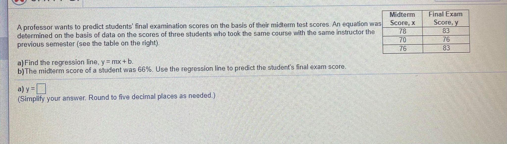 Solved Midterm Score, x 78 A professor wants to predict | Chegg.com