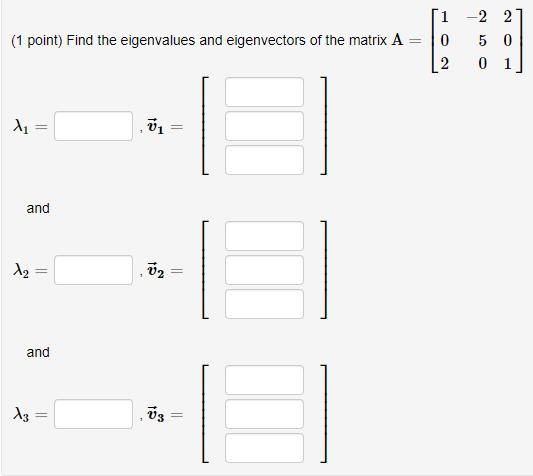 Solved (1 point) Find the eigenvalues and eigenvectors of | Chegg.com