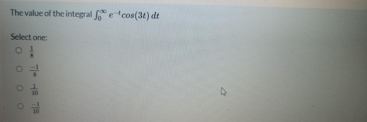 Solved The value of the integral Se+cos(3t) dt Select one: | Chegg.com