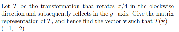 Solved Let T be the transformation that rotates π/4 in the | Chegg.com