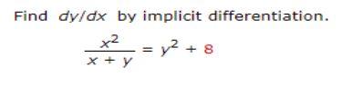Solved Find dy/dx by implicit differentiation. x2 = y2 + 8 | Chegg.com