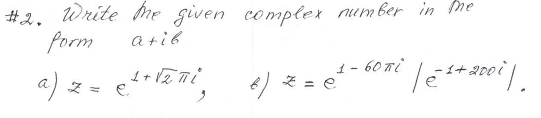 Solved #2. Write the given complex number in me form a+ib a) | Chegg.com