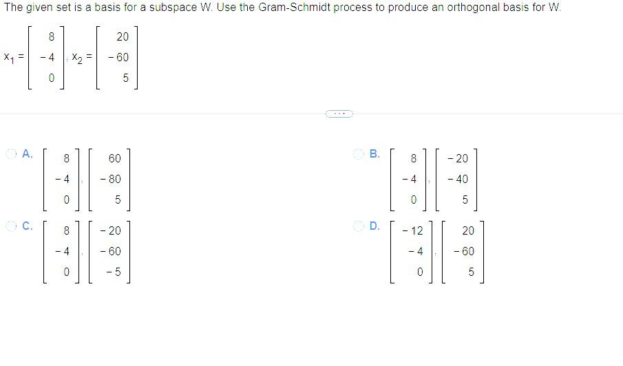 Solved x1=⎣⎡8−40⎦⎤x2=⎣⎡20−605⎦⎤ A. ⎣⎡8−40⎦⎤⎣⎡60−805⎦⎤ B. | Chegg.com