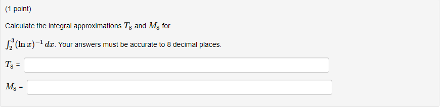 Solved (1 point) Calculate the integral approximations Tg | Chegg.com