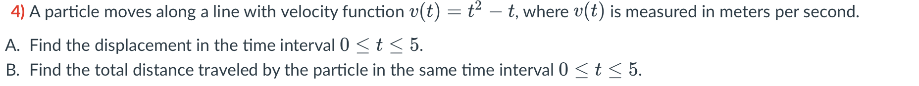 Solved 4) A particle moves along a line with velocity | Chegg.com