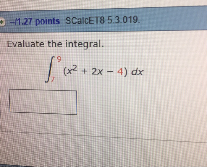Solved -1.27 points SCalcET8 5.3.019. Evaluate the integral | Chegg.com