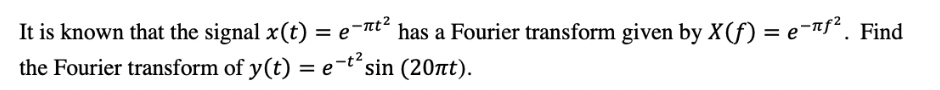 Solved It is known that the signal x(t)=e−πt2 has a Fourier | Chegg.com