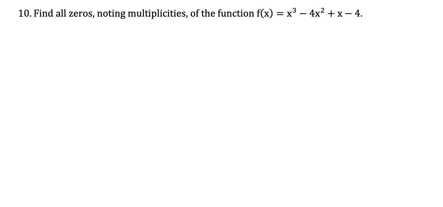 Solved 10. Find all zeros, noting multiplicities, of the | Chegg.com