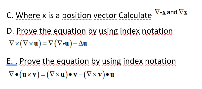 Solved C. Where x is a position vector Calculate ∇⋅x and ∇x | Chegg.com