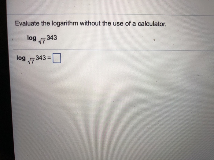 Solved Evaluate the logarithm without the use of a | Chegg.com