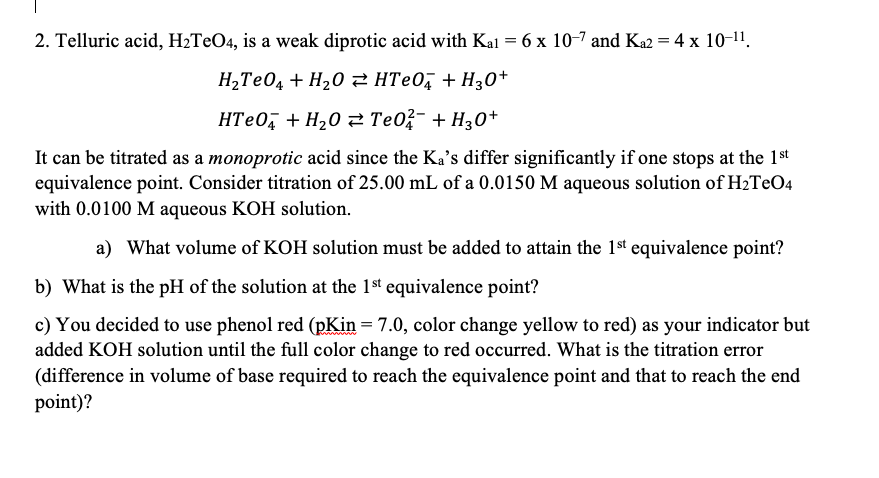 Solved 2. Telluric acid, H2TeO4, is a weak diprotic acid | Chegg.com