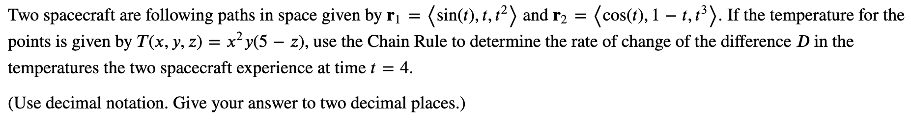 Solved Two spacecraft are following paths in space given by | Chegg.com