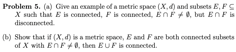 Solved Problem 5. (a) Give an example of a metric space | Chegg.com