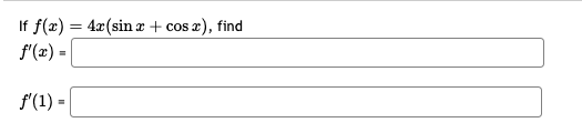 Solved If f(x)=4x(sinx+cosx) f′(x) f′(1) | Chegg.com