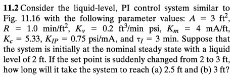 Solved = = 11.2 Consider the liquid-level, PI control system | Chegg.com