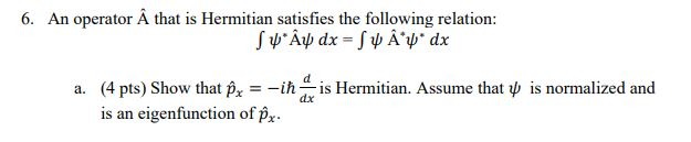 Solved 6. An operator A that is Hermitian satisfies the | Chegg.com