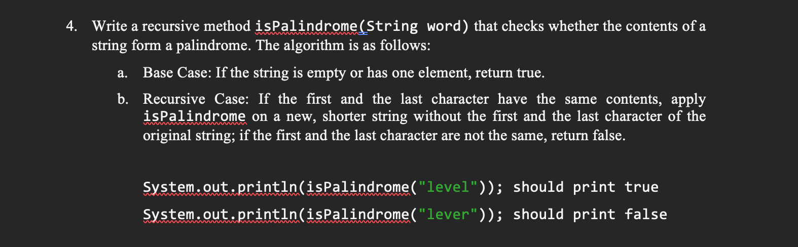 Solved A 4 Write A Recursive Method Ispalindrome String