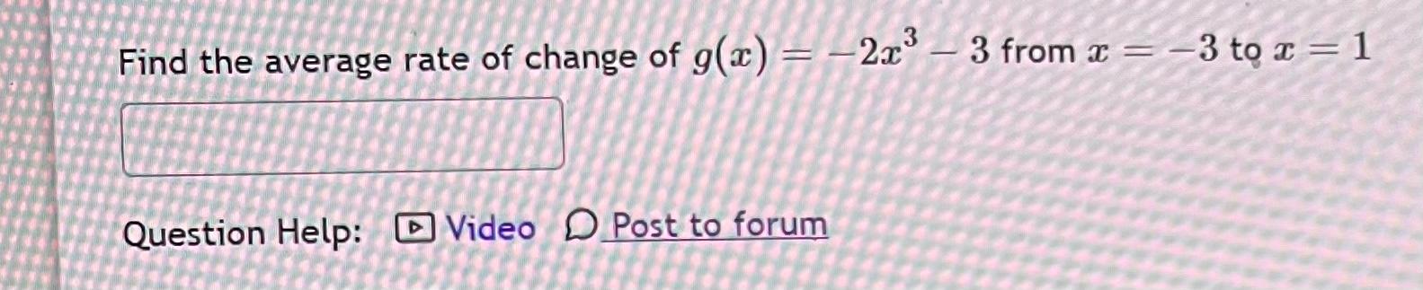 Solved Find the average rate of change of g(x)=−2x3−3 from | Chegg.com