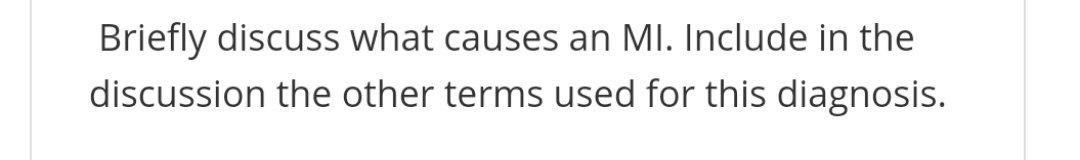 Solved Briefly discuss what causes an MI. Include in the | Chegg.com