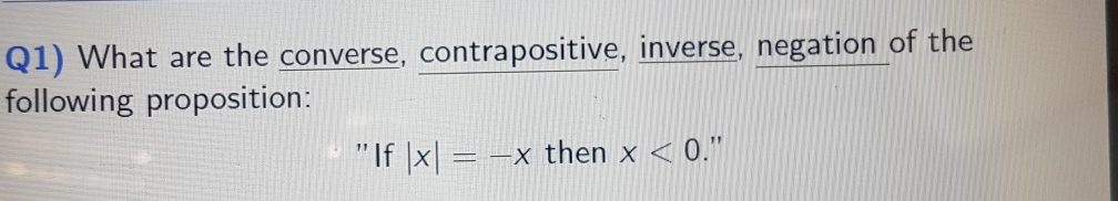 Solved Q1) What are the converse, contrapositive, inverse, | Chegg.com