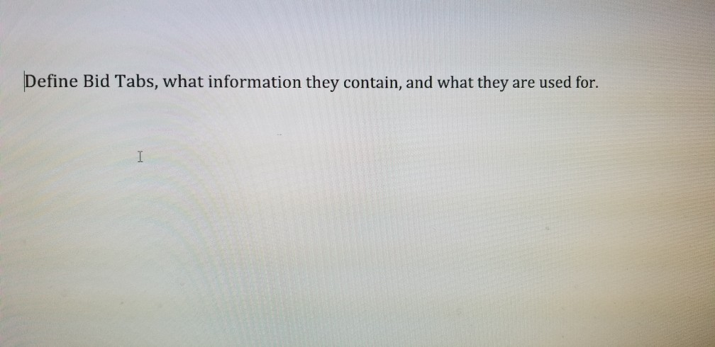 Solved Define Bid Tabs, what information they contain, and | Chegg.com
