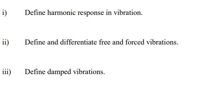 Solved i) Define harmonic response in vibration. ii) Define | Chegg.com