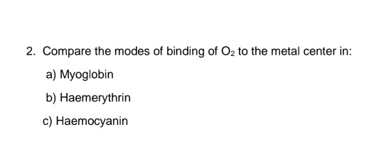 Solved 2. Compare the modes of binding of O2 to the metal | Chegg.com
