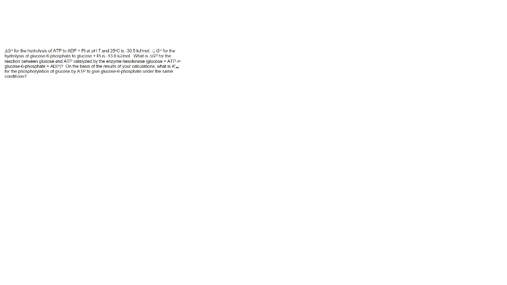 Solved SG for the hydrolysis of ATP to ADP + Pi at pH 7 and | Chegg.com