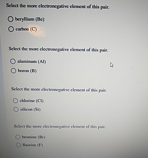 Solved Select the more electronegative element of this pair. | Chegg.com