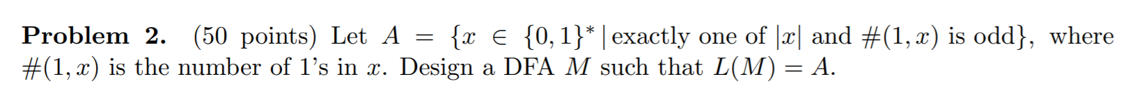 Solved Problem 2. (50 points) Let A = {x € {0,1}* | exactly | Chegg.com