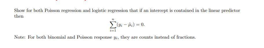 Solved Show for both Poisson regression and logistic | Chegg.com