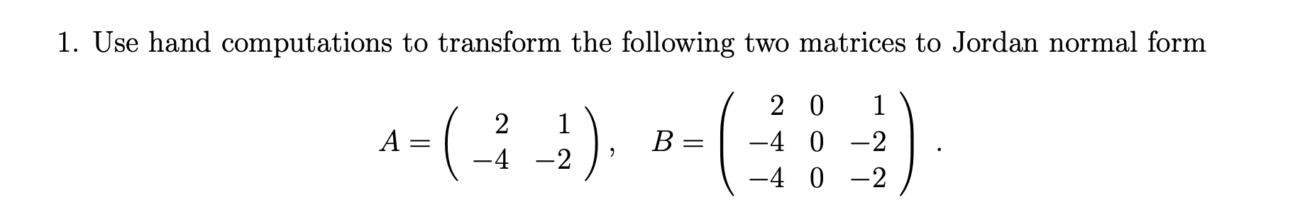 Solved 1. Use hand computations to transform the following | Chegg.com