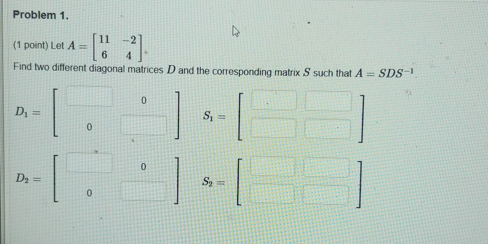 Solved Problem 1. (1 point) Let A = Find two different | Chegg.com