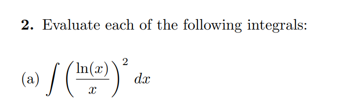 Solved 2. Evaluate each of the following integrals: (a) | Chegg.com