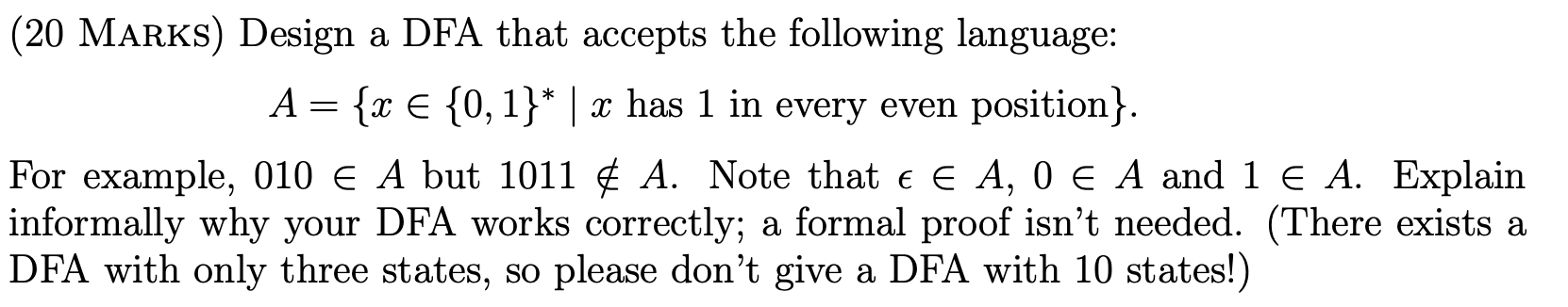 Solved (20 MARKS) Design a DFA that accepts the following | Chegg.com