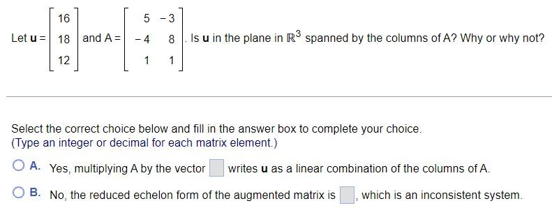 Solved 16 - 5 -3 -4 8 Is u in the plane in R3 spanned by the | Chegg.com
