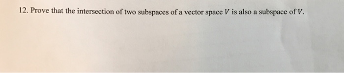 Solved Prove that the intersection of two subspaces of a | Chegg.com