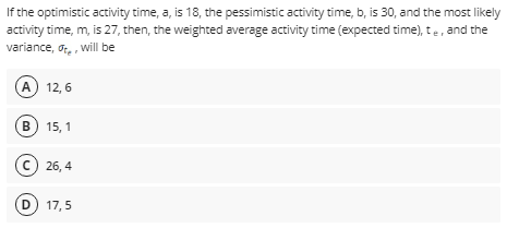 Solved If the optimistic activity time, a, is 18, the | Chegg.com