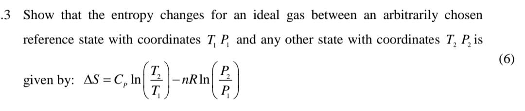 Solved Show that the entropy changes for an ideal gas | Chegg.com